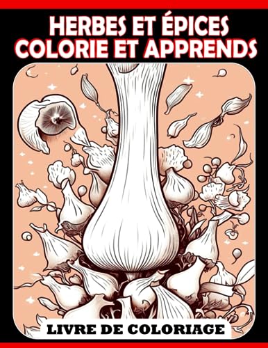 Livre de coloriage Herbes et épices : Colorie et apprends: Coloriez ...