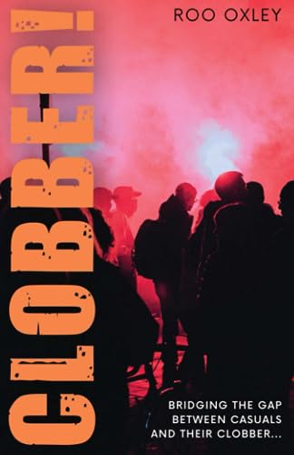 CLOBBER!: Bridging the Gap Between Casuals and their Clobber by Roo ...
