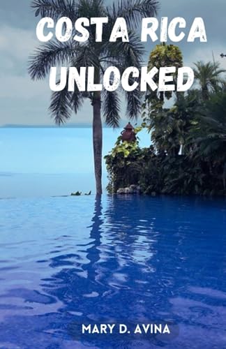Costa Rica Unlocked: Embrace the Pura Vida Spirit - Your Comprehensive ...