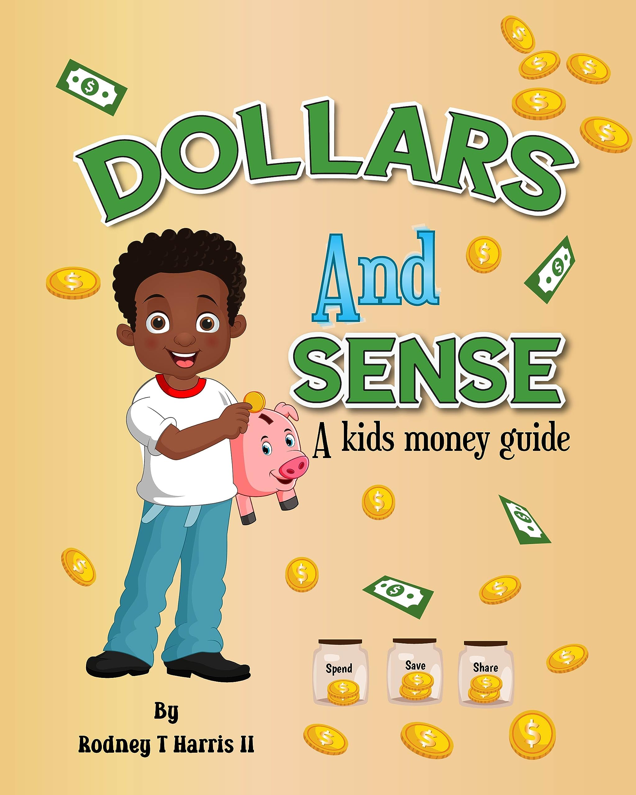 DOLLARS AND SENSE: A KIDS MONEY GUIDE by RODNEY HARRIS | Goodreads