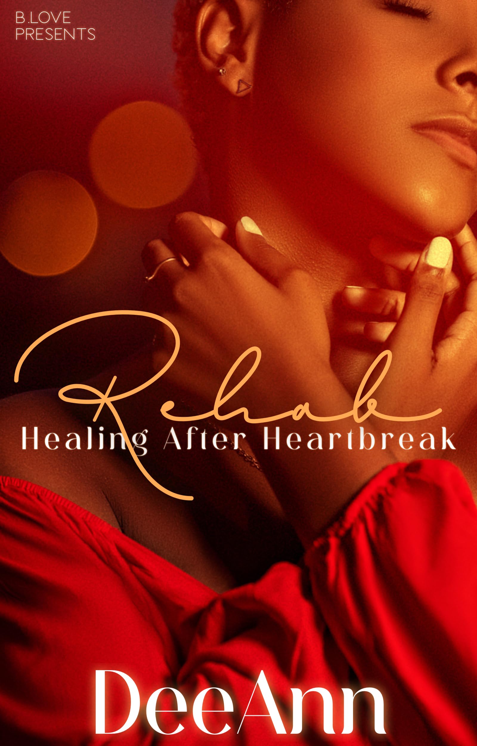Rehab: Healing After Heartbreak by DeeAnn | Goodreads