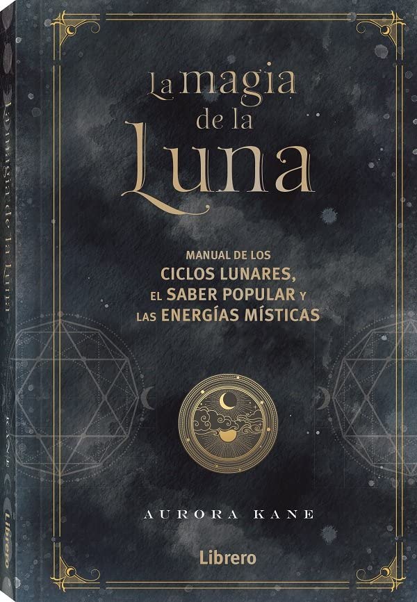 MAGIA DE LA LUNA: MANUAL DE LOS CICLOS LUNARES, EL SABER POPULAR Y LAS ENERGIAS MISTICAS by ...
