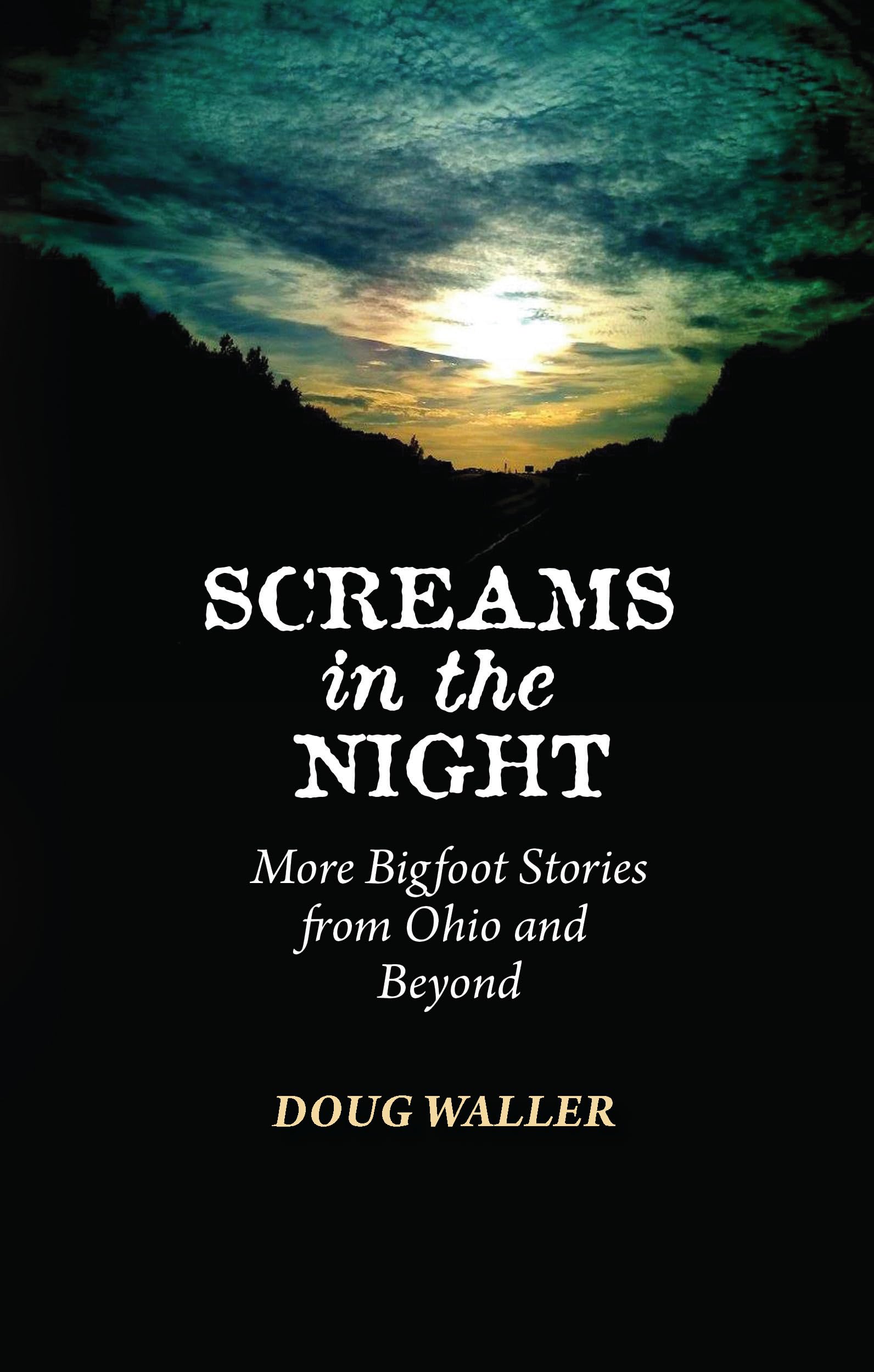 Screams in the night More bigfoot stories from Ohio and beyond by Doug ...