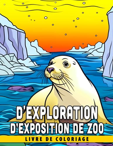 Livre de coloriage d'exploration d'exposition de zoo: Un livre de ...