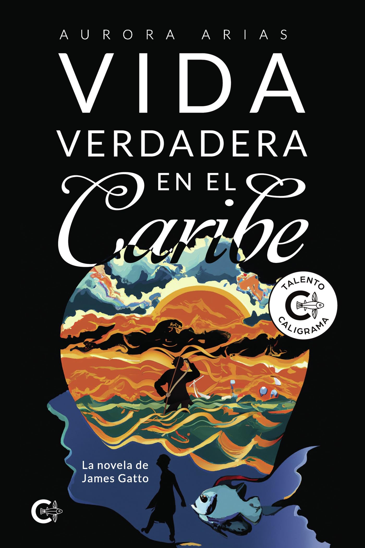 Vida verdadera en el Caribe: La novela de James Gatto by Aurora Arias ...