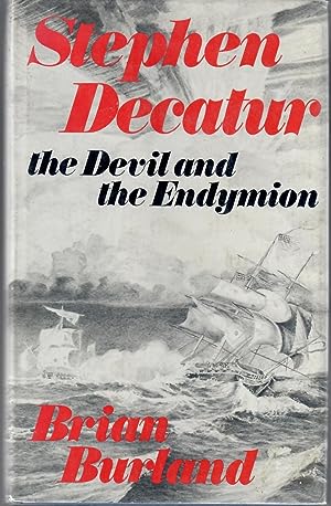 Stephen Decatur, the Devil, and the Endymion by Brian Burland | Goodreads