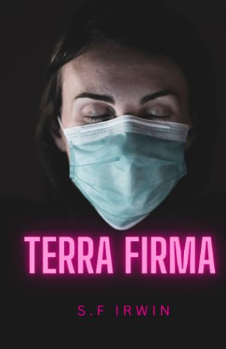 Terra Firma by S F IRWIN | Goodreads