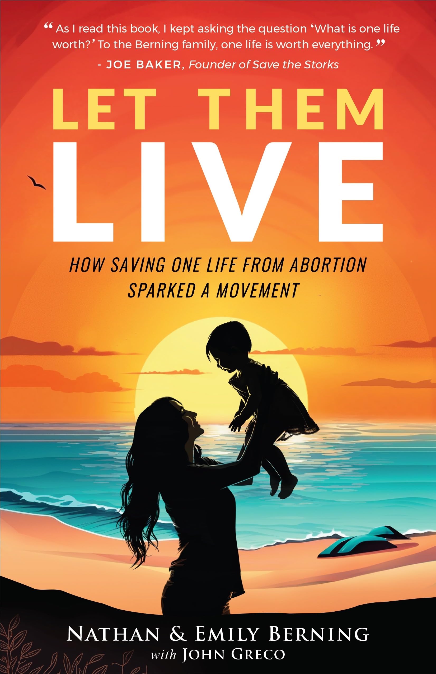Let Them Live: How Saving One Life From Abortion Sparked A Movement by ...