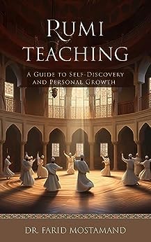 Rumi Teaching: A Guide to Self-Discovery and Personal Growth by Farid ...