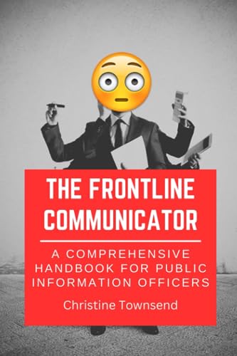 The Frontline Communicator: A Comprehensive Handbook for Public ...
