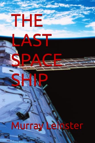 THE LAST SPACE SHIP by Murray Leinster | Goodreads