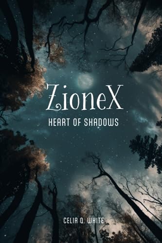 Zionex: Heart of Shadows by Celia Q. White | Goodreads