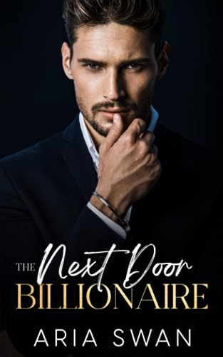 The Next Door Billionaire: An Enemies To Lovers Secret Baby Romance by ...