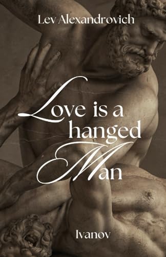 Love is a hanged man by Lev Alexandrovich Ivanov | Goodreads