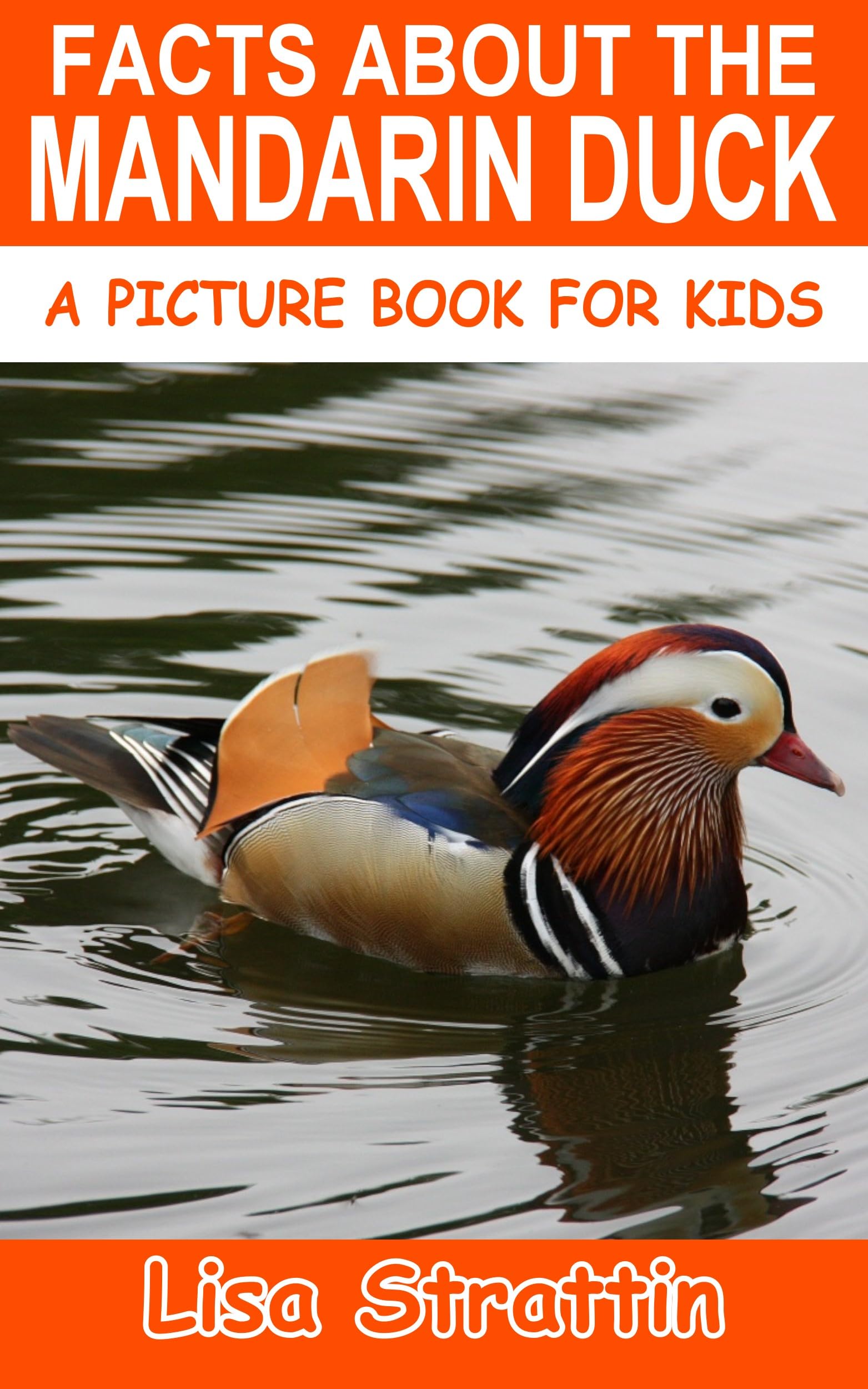 Facts About the Mandarin Duck by Lisa Strattin | Goodreads