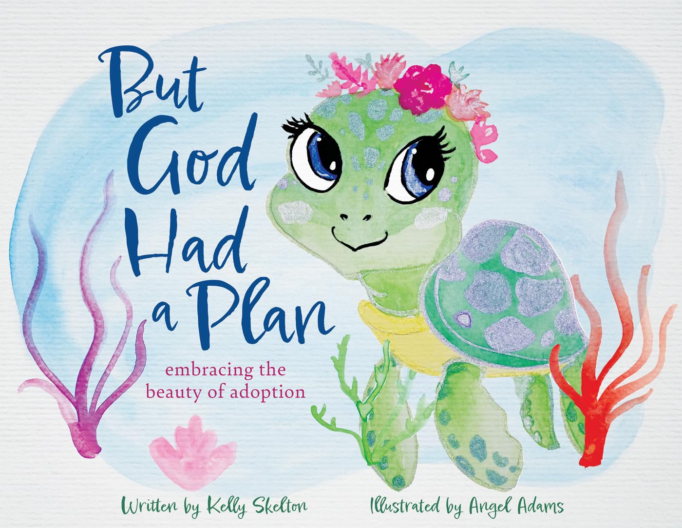 But God Had a Plan: embracing the beauty of adoption by Kelly Skelton ...