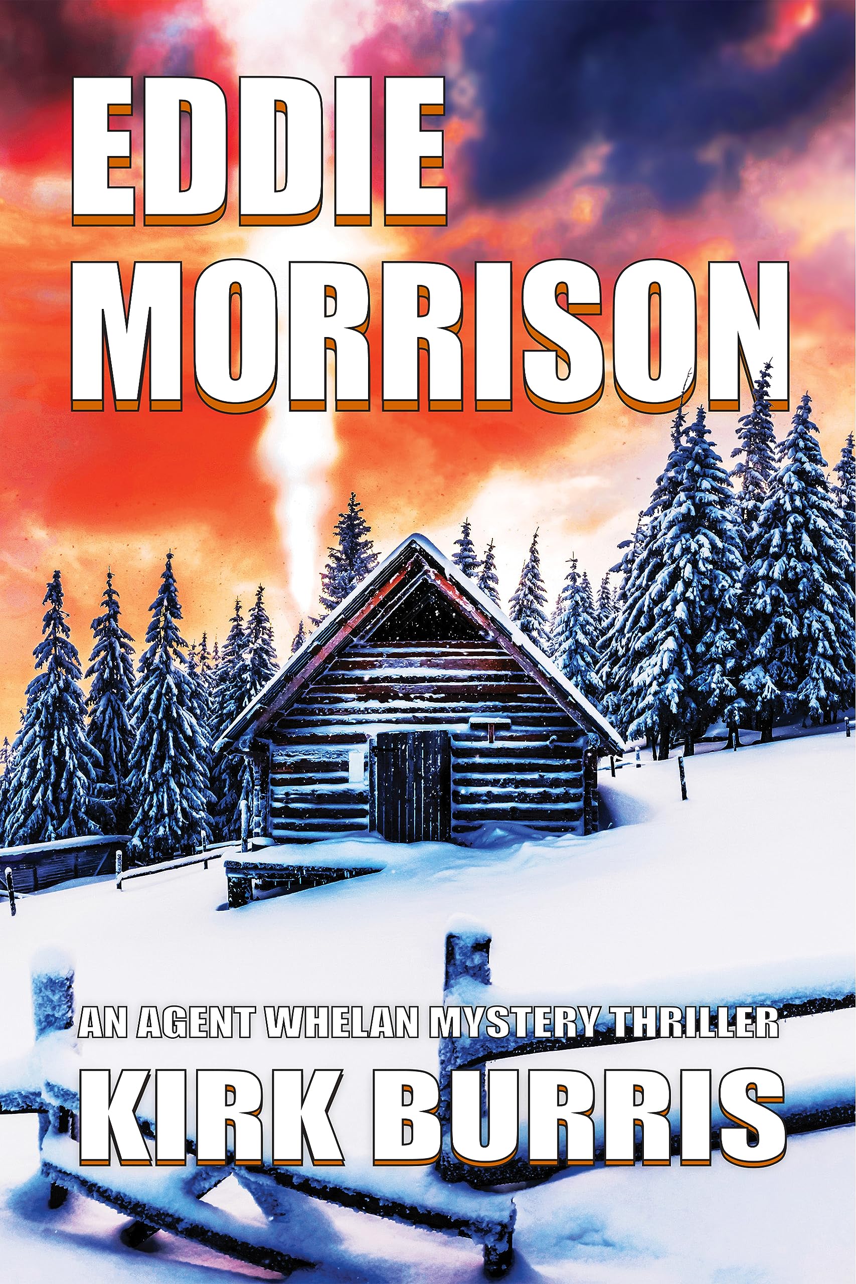EDDIE MORRISON: An Agent Whelan Mystery Thriller - Book 3 by Kirk ...