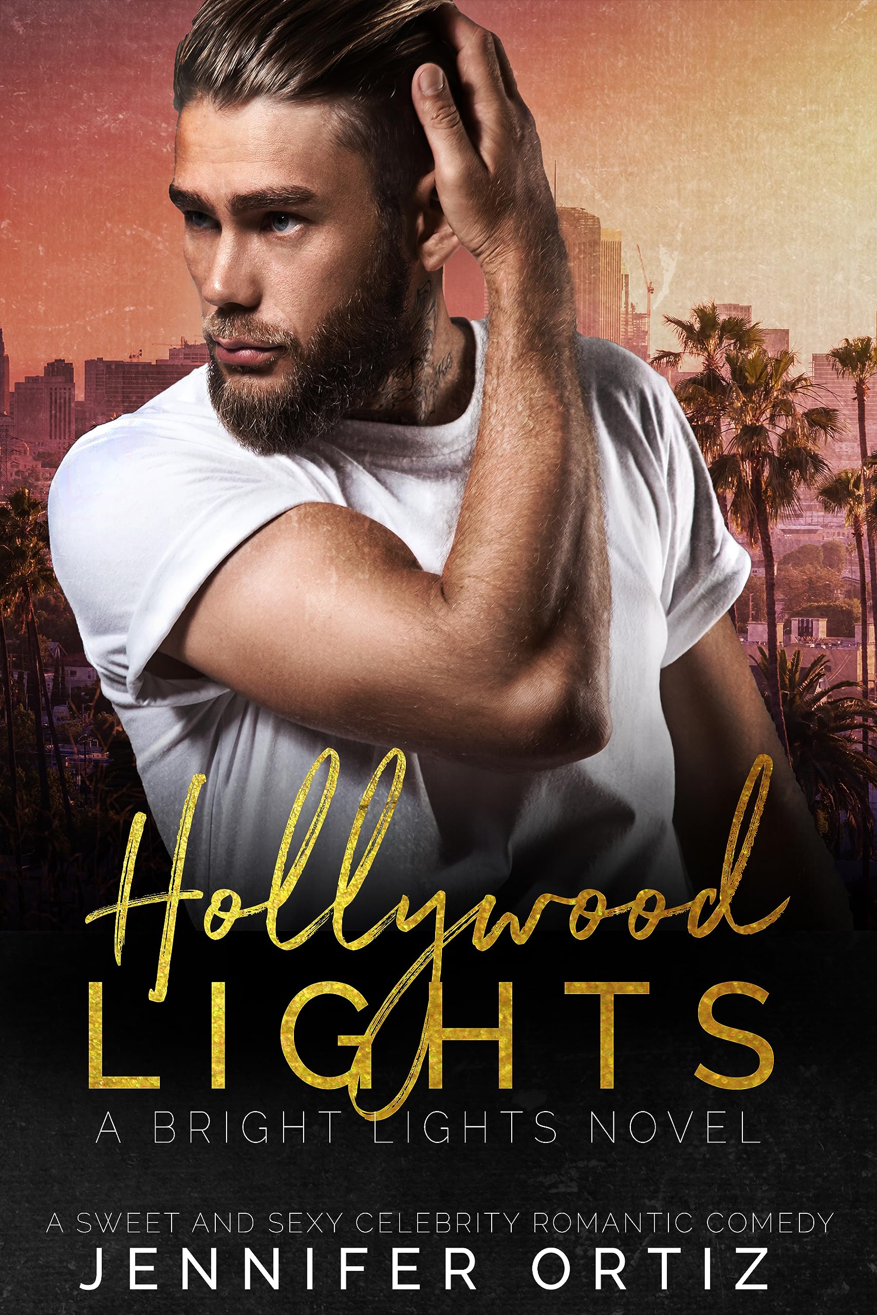 Hollywood Lights: A Bright Lights Novel by Jennifer Ortiz | Goodreads