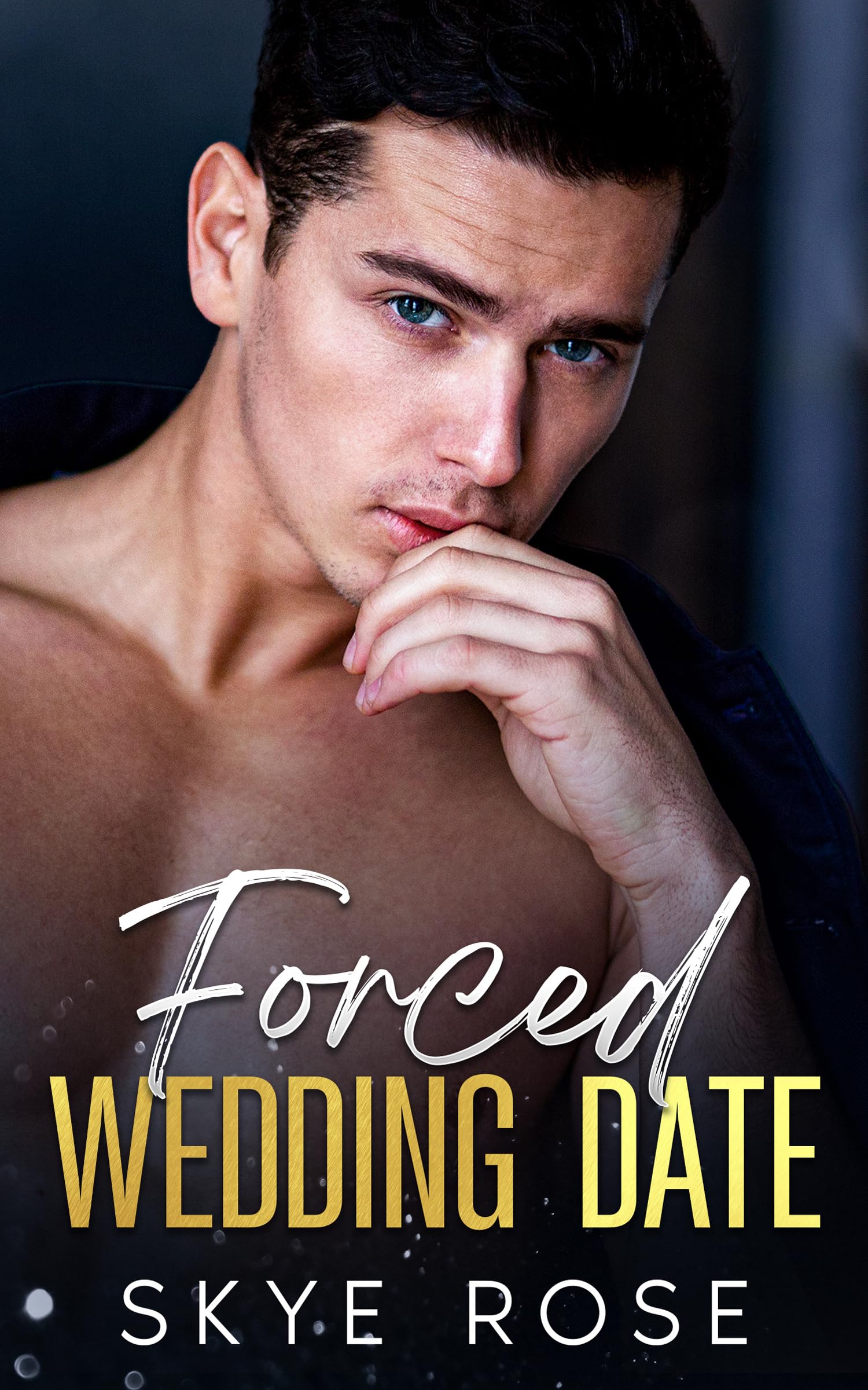Forced Wedding Date by Skye Rose | Goodreads