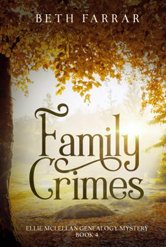 Family Crimes: Ellie McLellan Genealogy Mystery - Book 4 by Beth Farrar ...