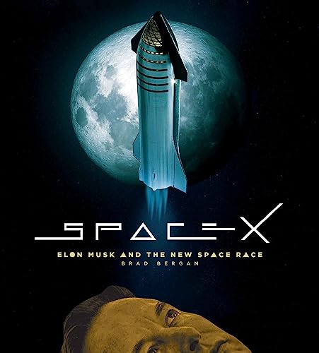 SpaceX: Elon Musk and the Final Frontier by Brad Bergan | Goodreads
