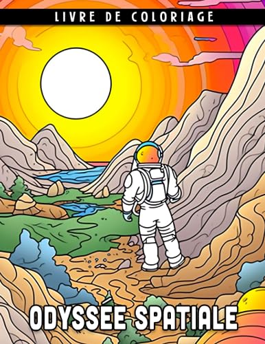 Livre de coloriage Odyssée spatiale: Explorez les merveilles de l'univers - Pour les enfants de ...