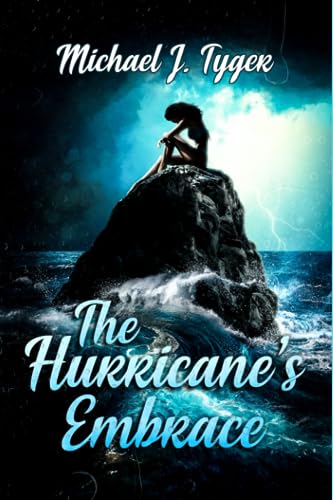 The Hurricane's Embrace by Michael J. Tyger | Goodreads