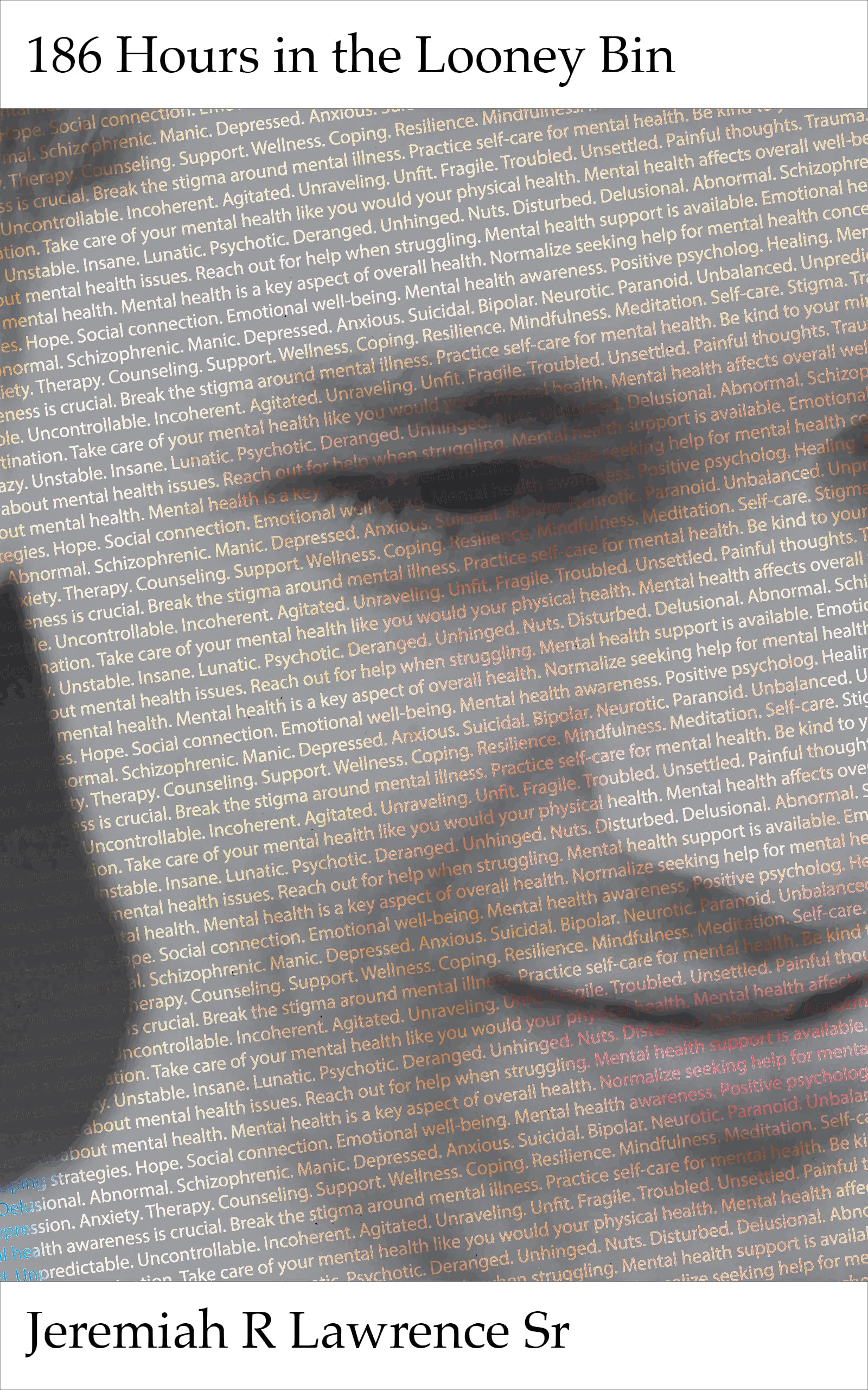 186 Hours In The Looney Bin by Jeremiah R Lawrence Sr | Goodreads