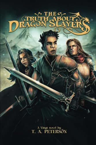 The Truth About Dragon Slayers by T. A. Peterson | Goodreads
