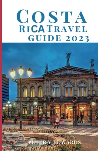 Costa rica travel guide 2023: the ultimate guide companion for an ...