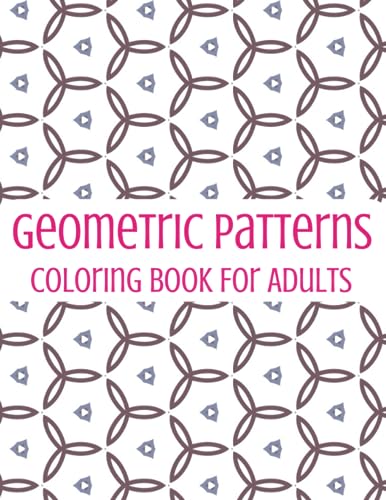 Geometric Patterns Coloring Book For Adults: Geometric coloring pages ...
