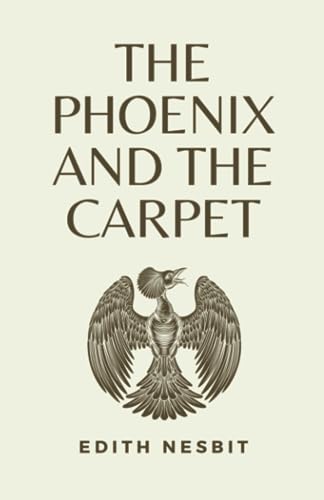The Phoenix and the Carpet by E. Nesbit | Goodreads