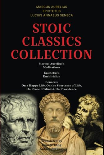 Stoic Classics Collection: Marcus Aurelius’s Meditations, Epictetus’s ...