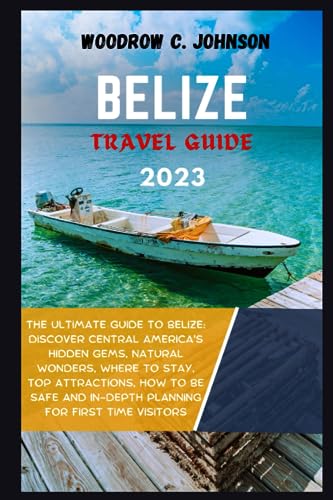 Belize Travel Guide 2023: The Ultimate Guide To Belize:Discover Central ...