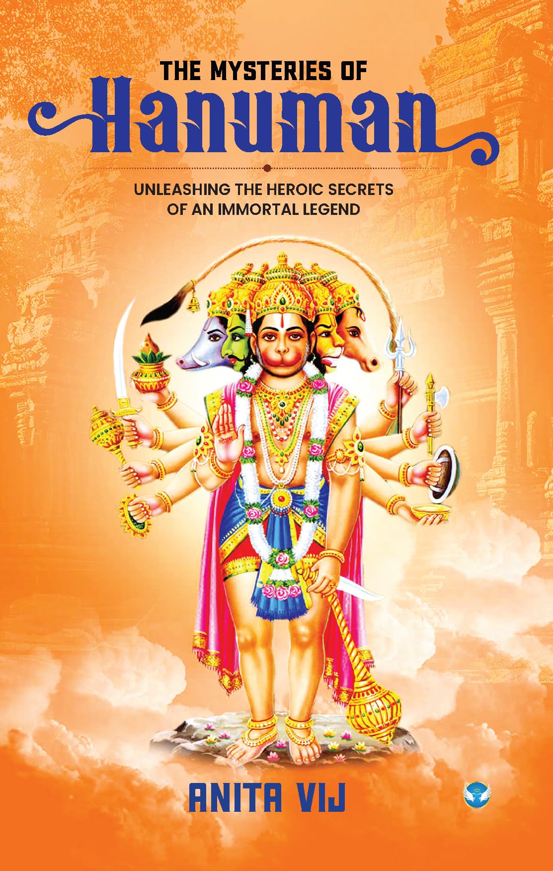 The Mysteries of Hanuman: Unleashing the Heroic Secrets of an Immortal ...