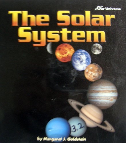 The Solar System (Our Universe) by Margaret J. Goldstein | Goodreads