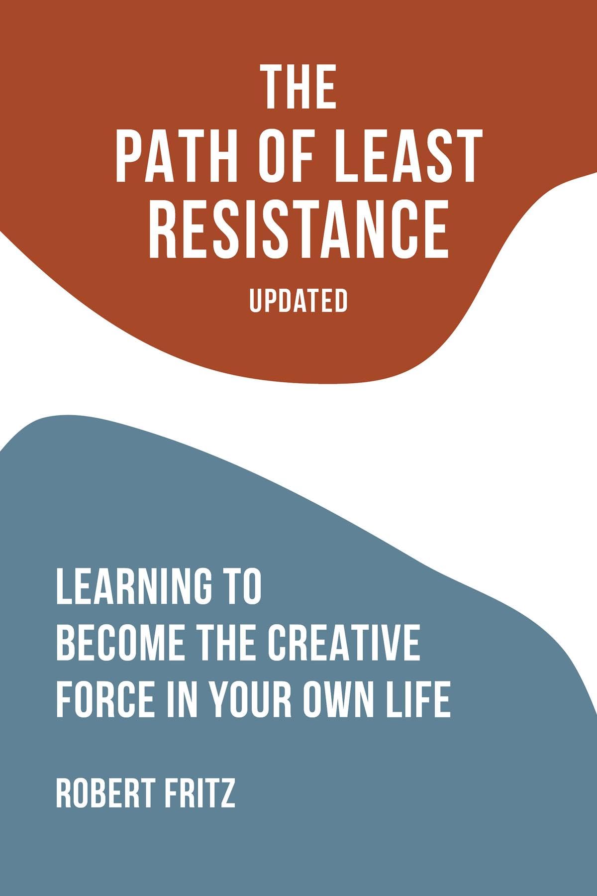 The Path of Least Resistance by Robert Fritz | Goodreads