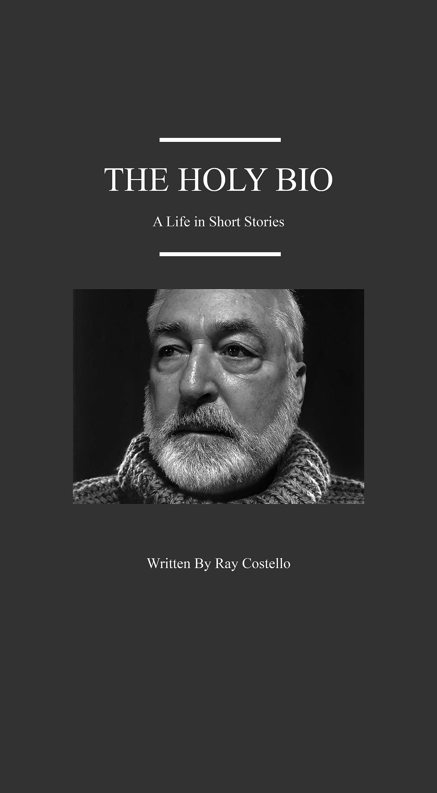 The Holy Bio: A Life in Short Stories by Ray Costello | Goodreads