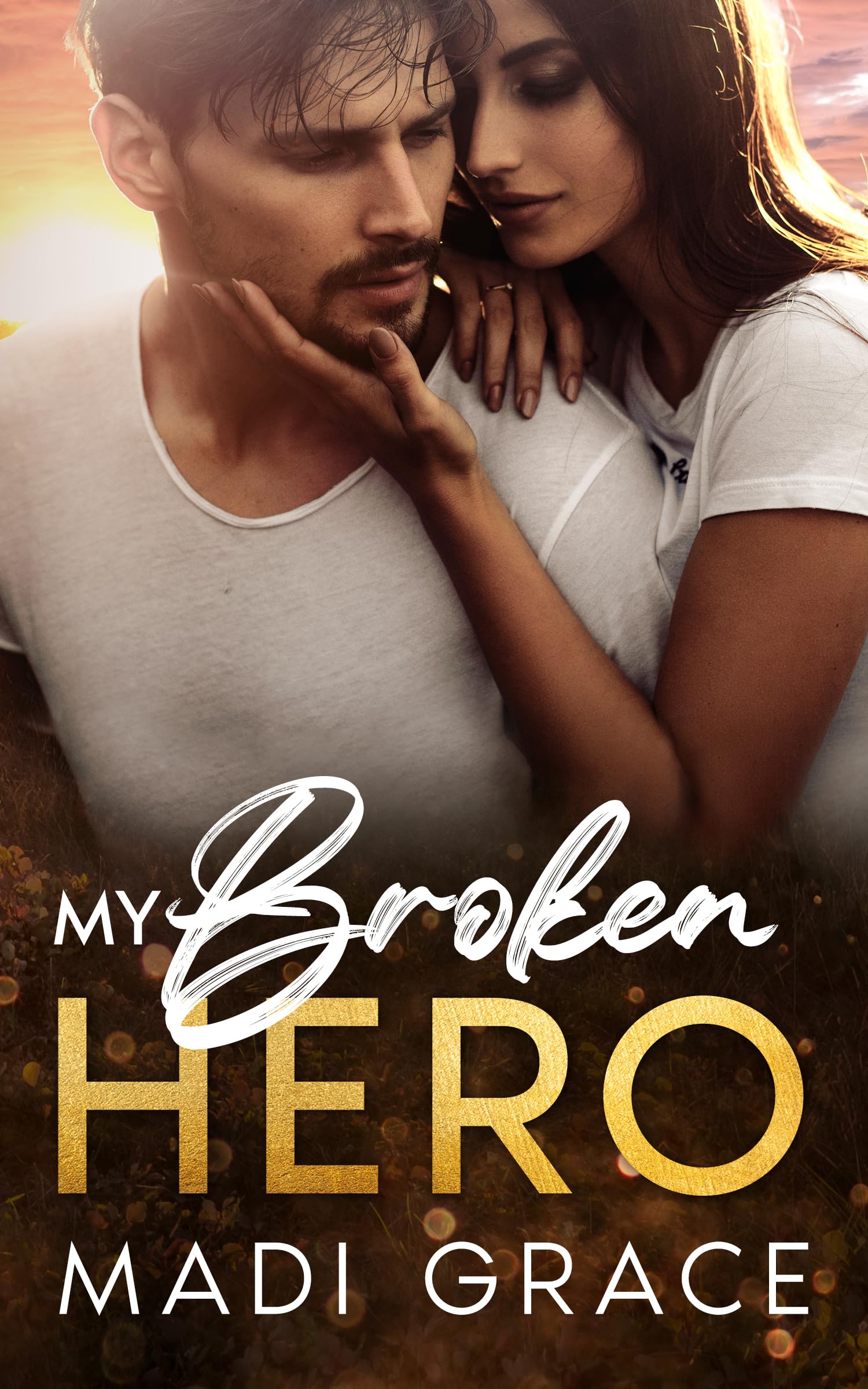 My Broken Hero (My Small Town Heroes #1) by Madi Grace | Goodreads