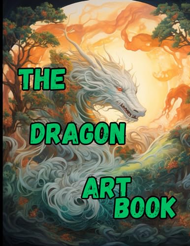 The Dragon Art Book: Awesome Dragon Art, 113 Pages of nothing but ...