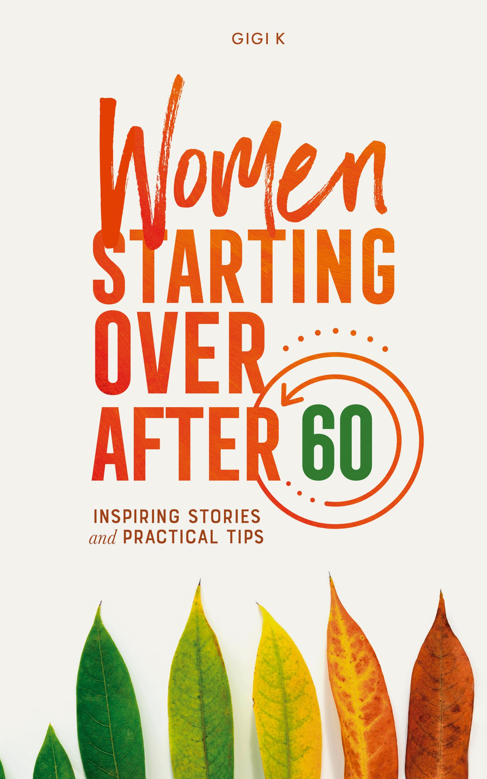 Women Starting Over After 60: Inspiring Stories and Practical Tips by ...