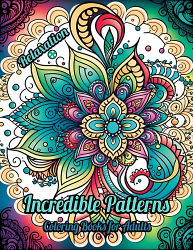 Incredible Patterns Relaxation Coloring Books: Mindfulness Affirmations ...