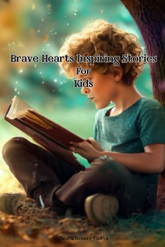 Brave Hearts Inspiring Stories For Kids: Empowering and Inspirational ...