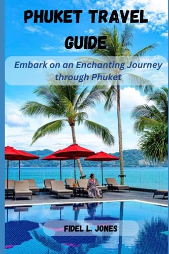 PHUKET TRAVEL GUIDE: Embark on an Enchanting Journey through Phuket by ...
