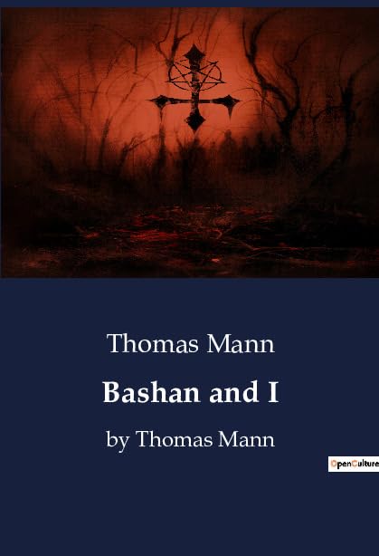 Bashan and I: by Thomas Mann by Thomas Mann | Goodreads