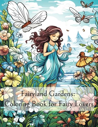 Fairyland Gardens: Coloring Book for Fairy Lovers: Enchanting Gardens ...
