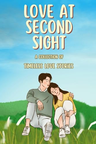 Love at Second Sight: A Collection of Timeless Love Stories by Shubham Joshi | Goodreads