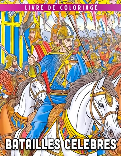 Livre de coloriage Batailles célèbres: Découvrez des batailles épiques ...
