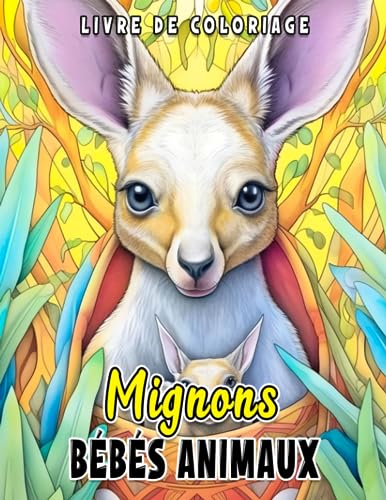 Livre de coloriage Mignons bébés animaux: Rencontrez et coloriez les ...