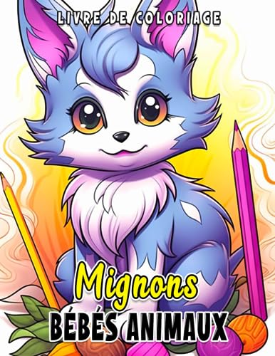 Livre de coloriage Mignons bébés animaux: Rencontrez et coloriez les ...